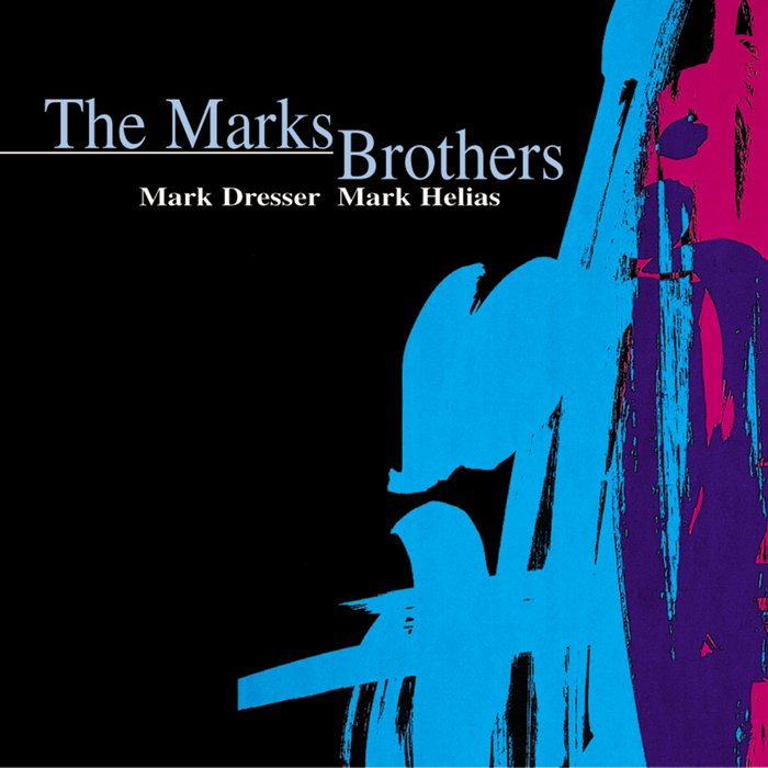 The Marks Brothers | Mark Dresser and Mark Helias - The Marks Brothers ...