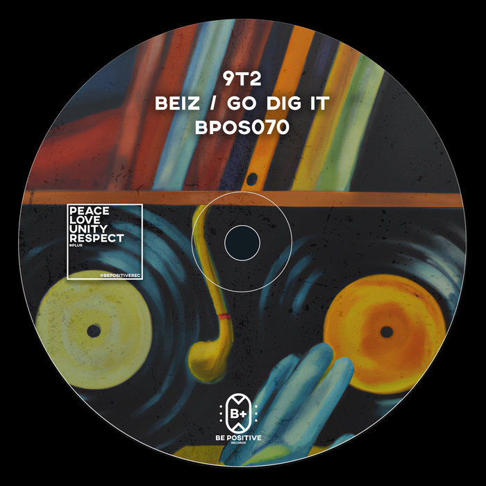 9T2 - Beiz / Go Dig It | 9T2 | Be Positive