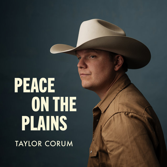 Peace On The Plains | Taylor Corum