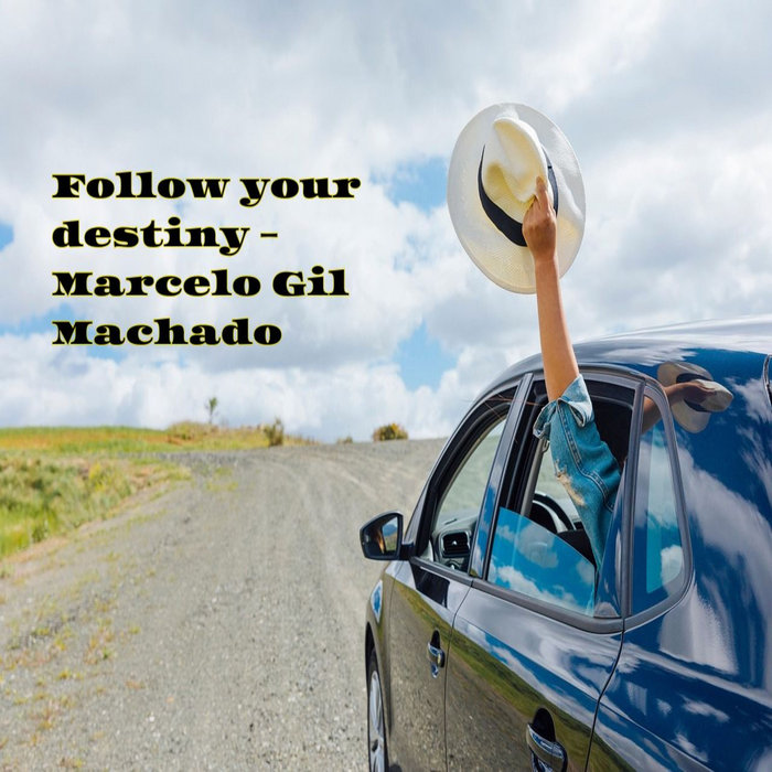 Follow your destiny | Marcelo Gil Machado