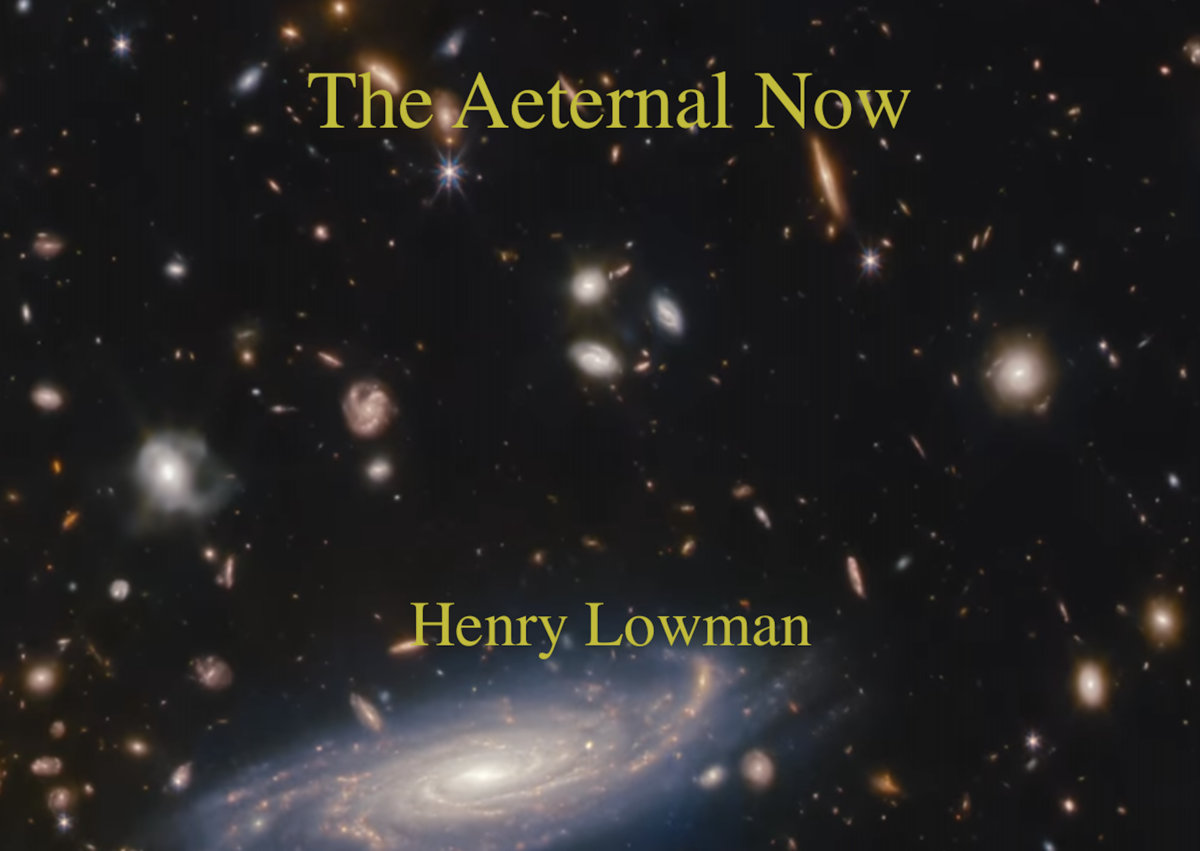 The Aeternal Now | Henry Lowman
