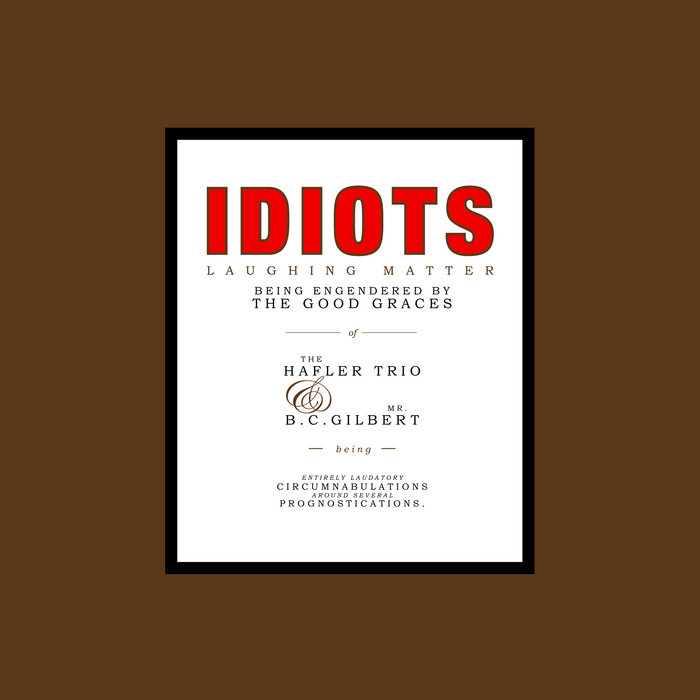 IDIOTS | The Hafler Trio (with the Partial Assistance of B.C. Gilbert ...