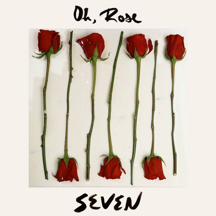 SEVEN | Oh, Rose