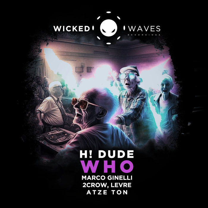 H! DUDE - Who [Wicked Waves Recordings] | H! DUDE | Wicked Waves Recordings