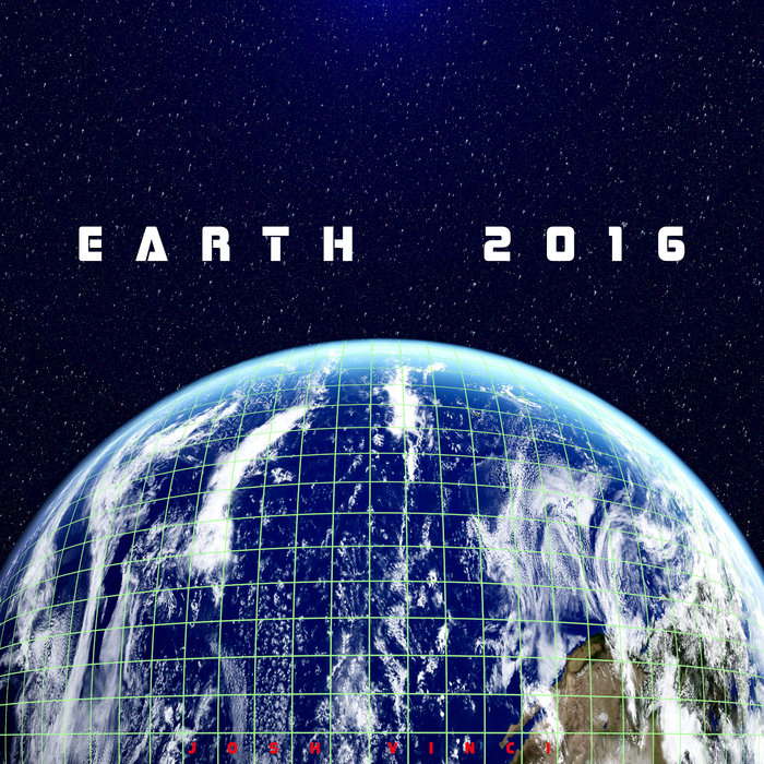 Earth 2016 | Josh Vinci