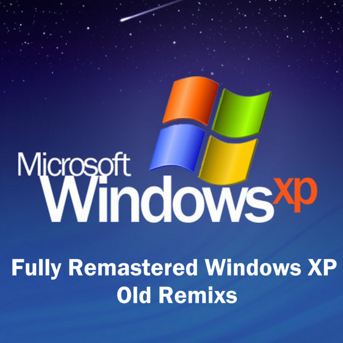 Fully Remastered Windows XP Old Remixs | Justice