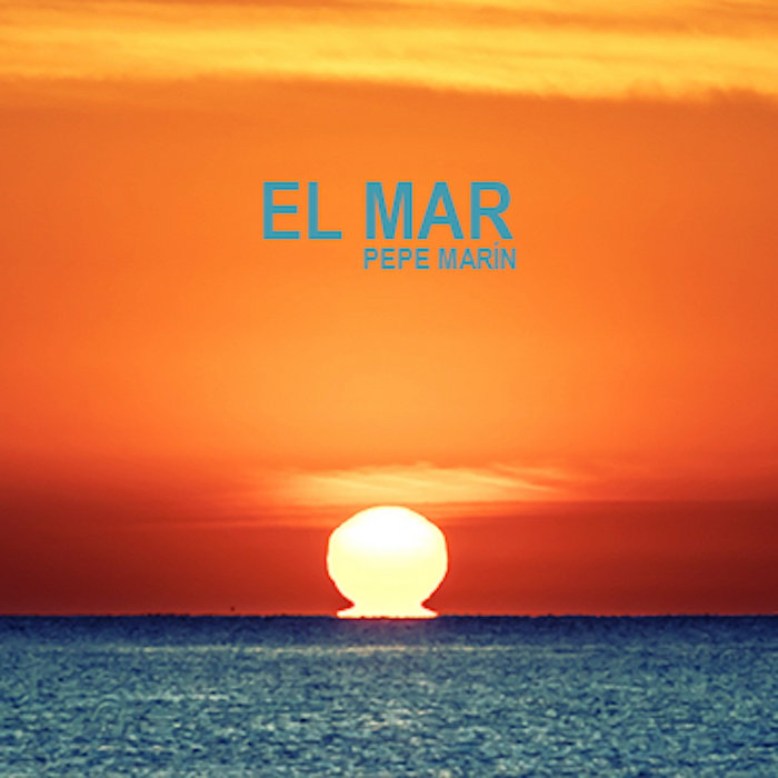 EL MAR | Pepe Marín