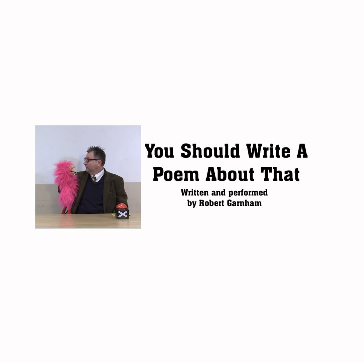 You Should Write A Poem About That | Robert Garnham You Should Write A Poem About That | Robert Garnham