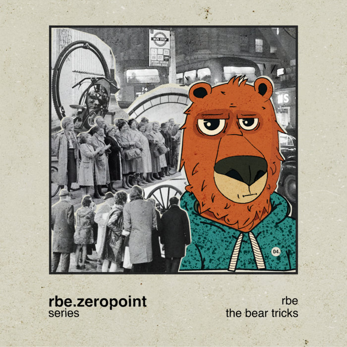 04. the bear tricks / 2011 | rbe.zeropoint | rbe.rbe