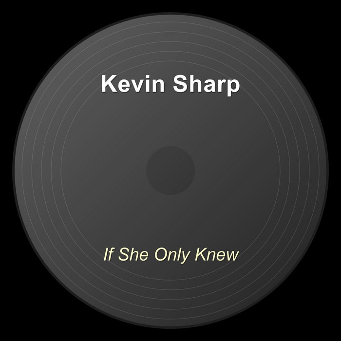 If She Only Knew | Kevin Sharp (2)