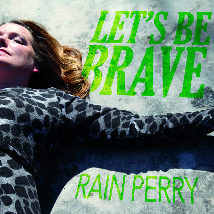 Let's Be Brave | Rain Perry