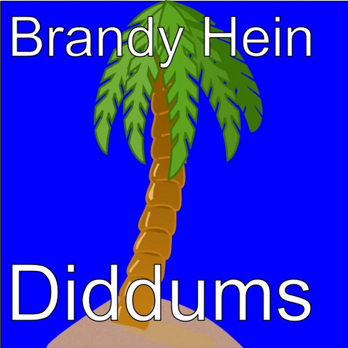Diddums | Brandy Hein