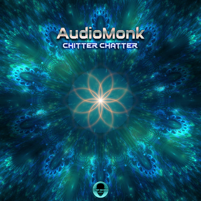 Chitter Chatter | AudioMonk (Hi-trip Records) | Hi Trip Records