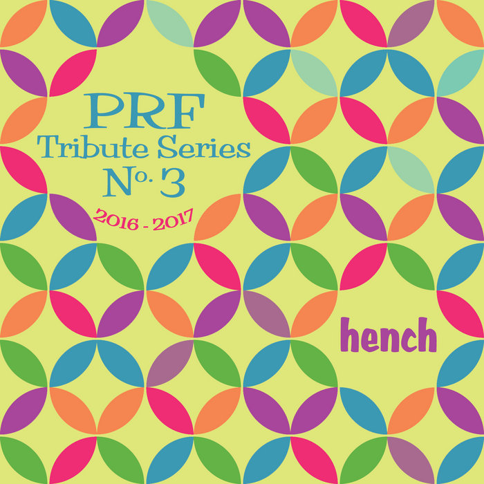 prf tribute series, 2016-2017 | hench