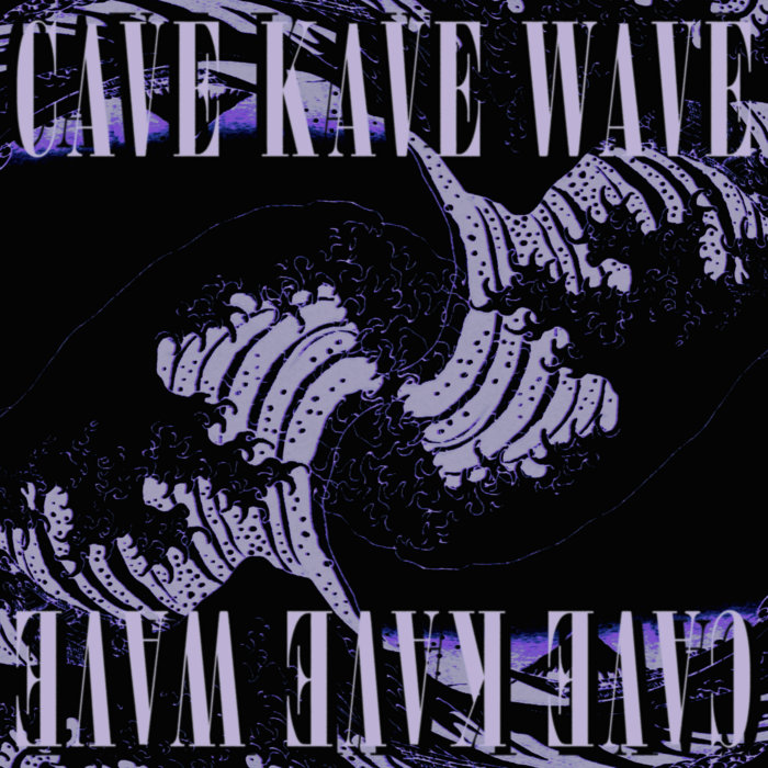 CAVE KAVE WAVE | KĀVE