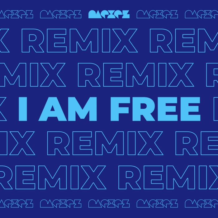 I Am Free (Remix) | Mexez