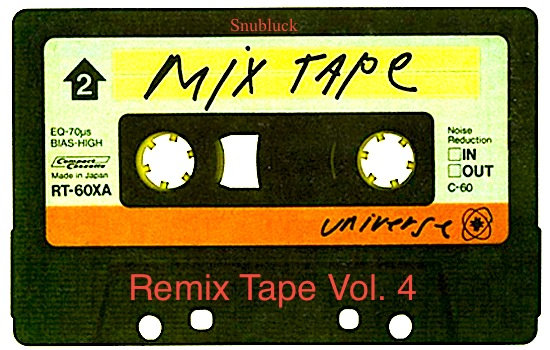 Remix Tape Vol. 4 | Snubluck