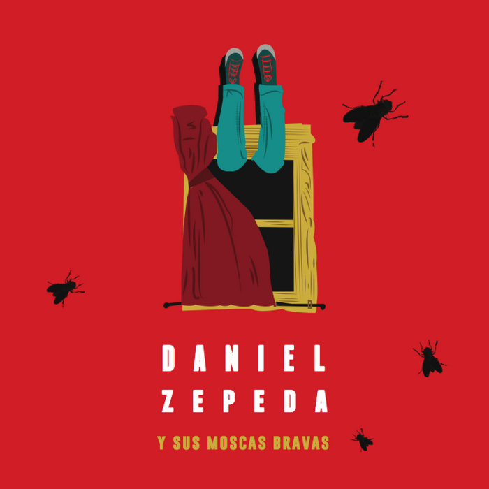 Daniel Zepeda - Moscas Bravas | Daniel Zepeda