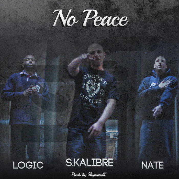 No Peace - feat. Nate and Logic | S.Kalibre