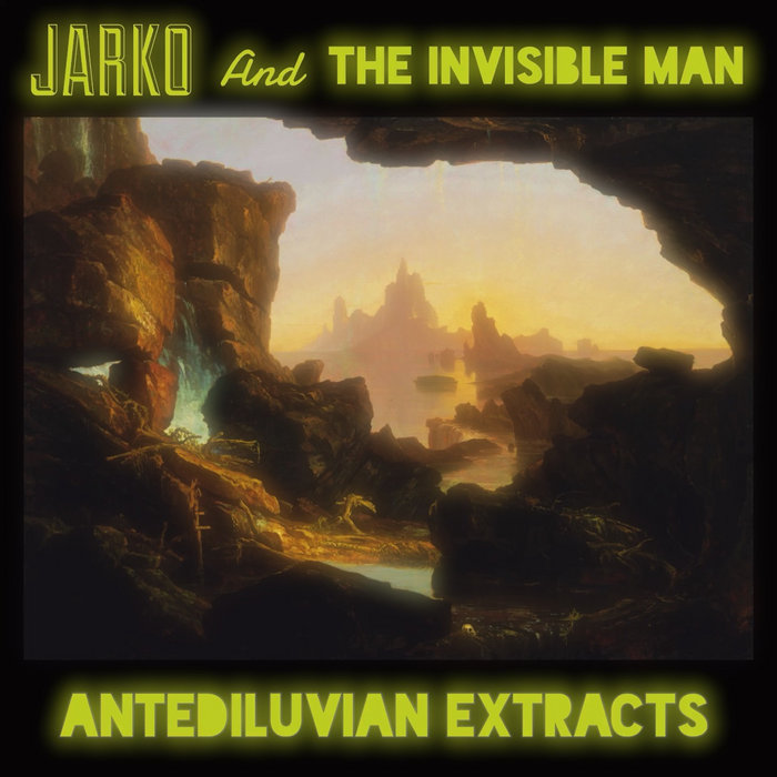Antediluvian Extracts | JARKO & The Invisible Man | JARKO