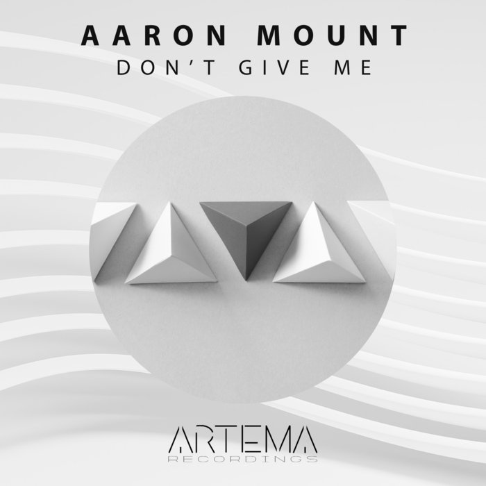 Aaron Mount - Don't Give Me EP | Aaron Mount | Artema Recordings