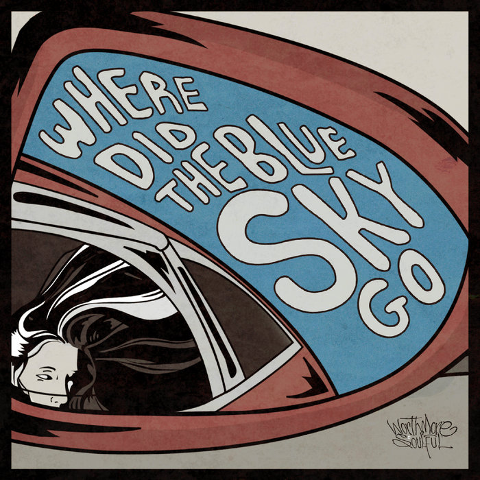 Where Did The Blue Sky Go | Worthmore & Soulful