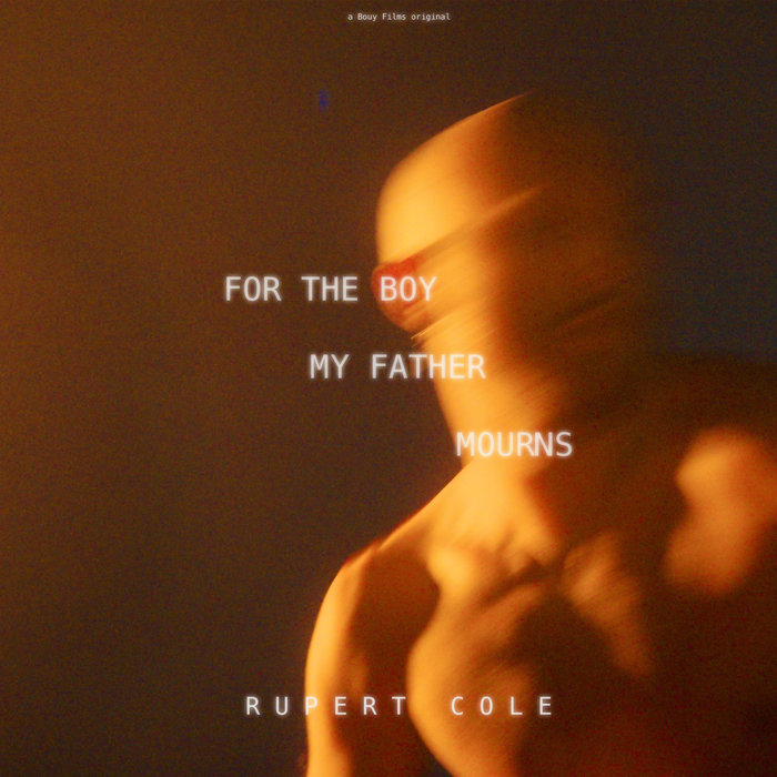 For the Boy My Father Mourns (Music from the Short Film) | Rupert Cole