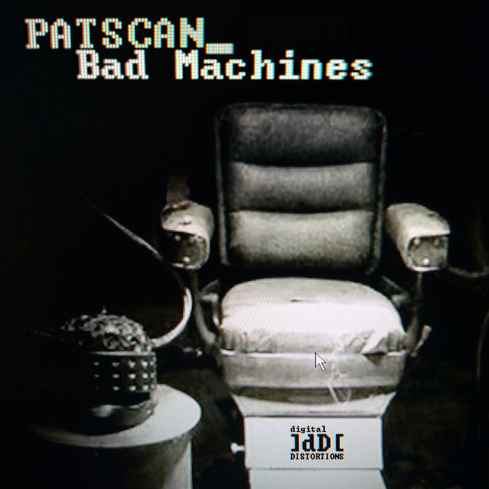 Bad Machines | Patscan | DIGI / SPASM