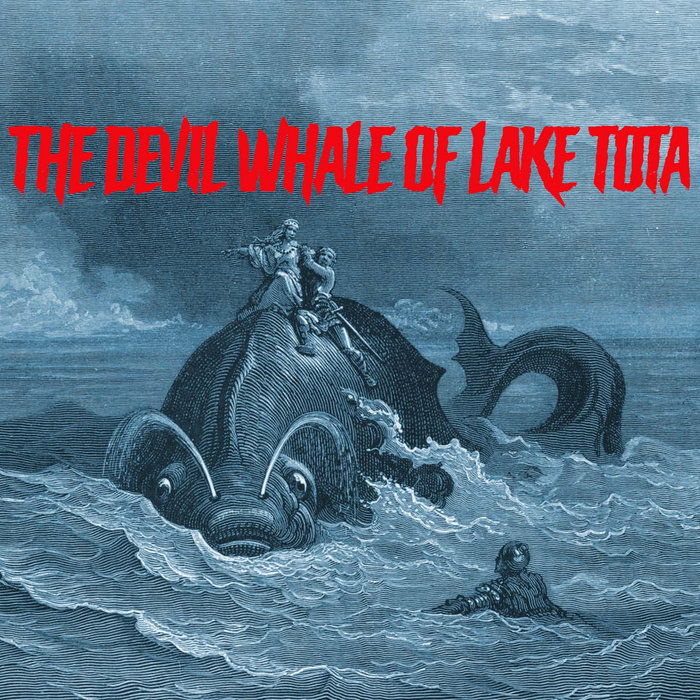 The Devil Whale of Lake Tota | Alan Jenkins and The Kettering Vampires ...