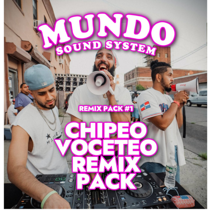 Chipeo y Voceteo Remixes Vol 1 | MUNDO Soundsystem
