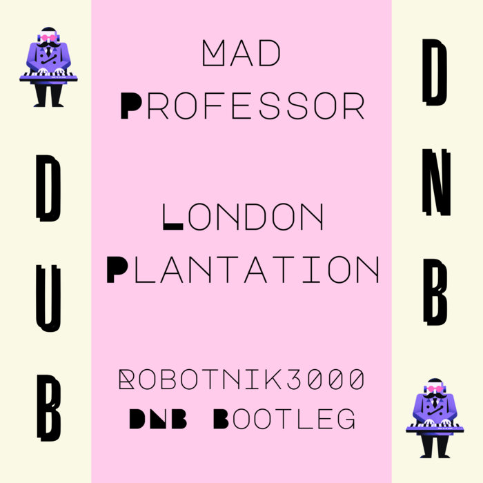 Mad Professor - London Plantation (Robotnik3000 DNB Bootleg) | Robotnik3000