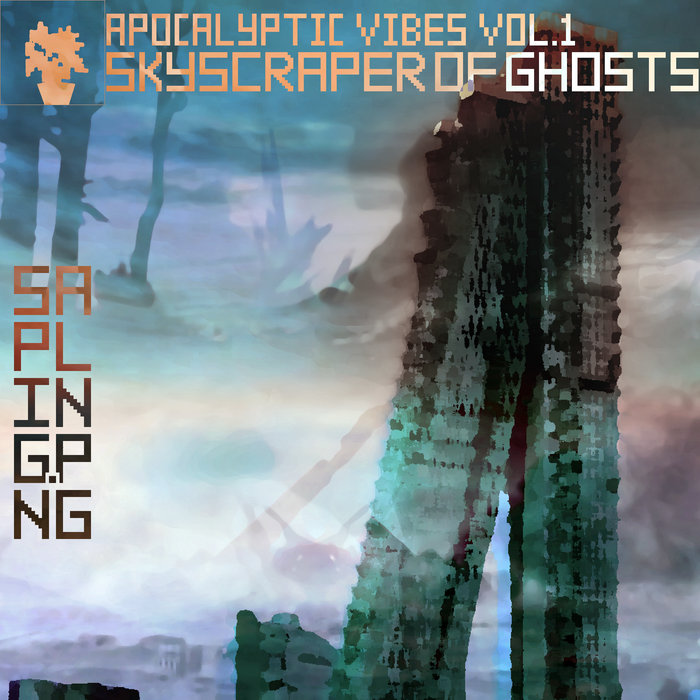 Apocalyptic Vibes Volume 1: Skyscraper of Ghosts | Sapling.png | Wilhelm Lyons