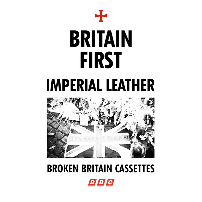 Britain First | Imperial Leather | WANNAMARCHI.CLUB