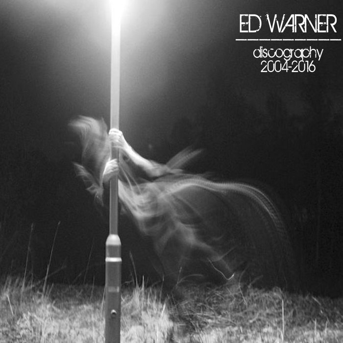 Discography 2004-2016 | ED WARNER