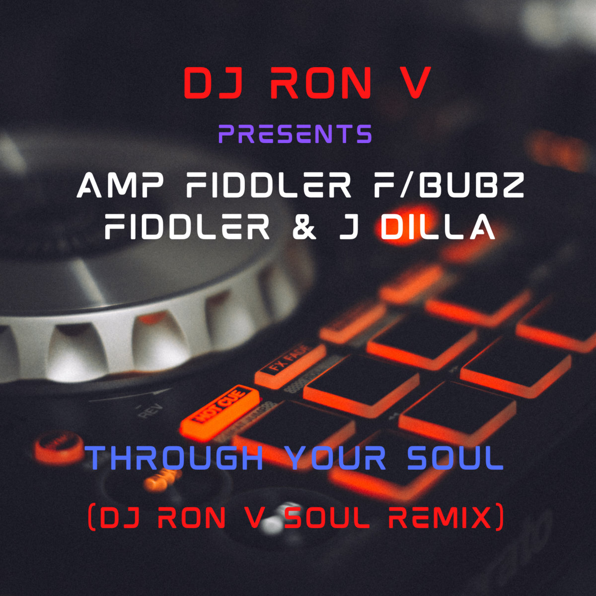 Amp Fiddler f/Bubz Fiddler & J Dilla - Through Your Soul (DJ Ron V Soul ...