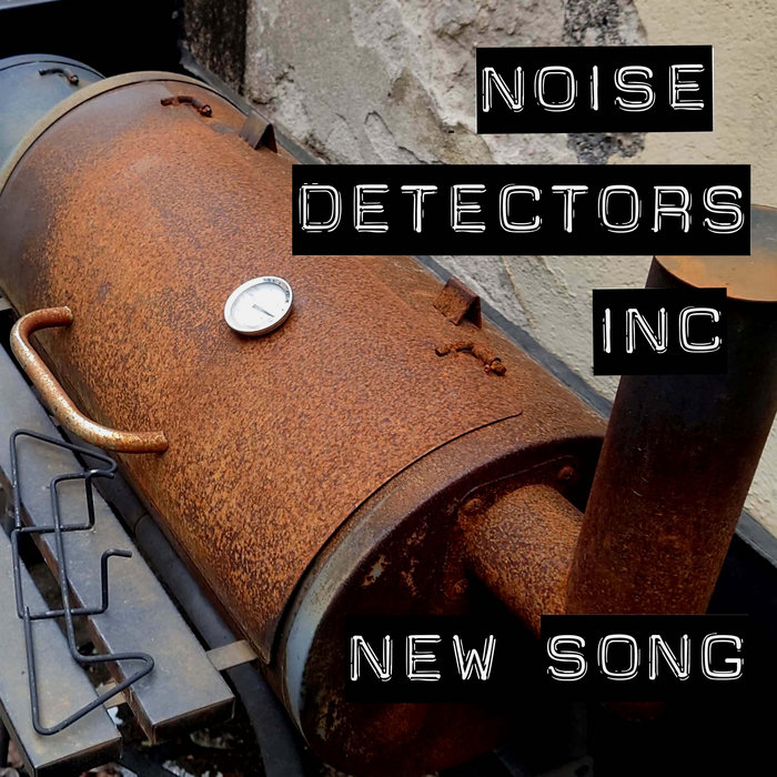 New song | Noise Detectors Inc