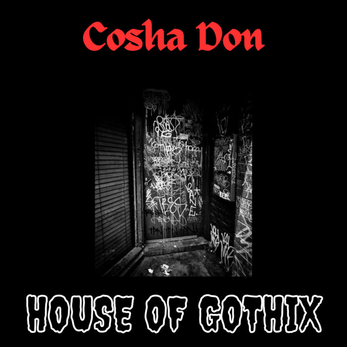 House of Gothix | Cosha Don