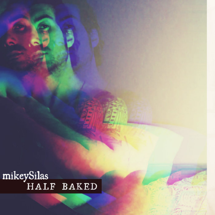 Half Baked | Mikey Silas