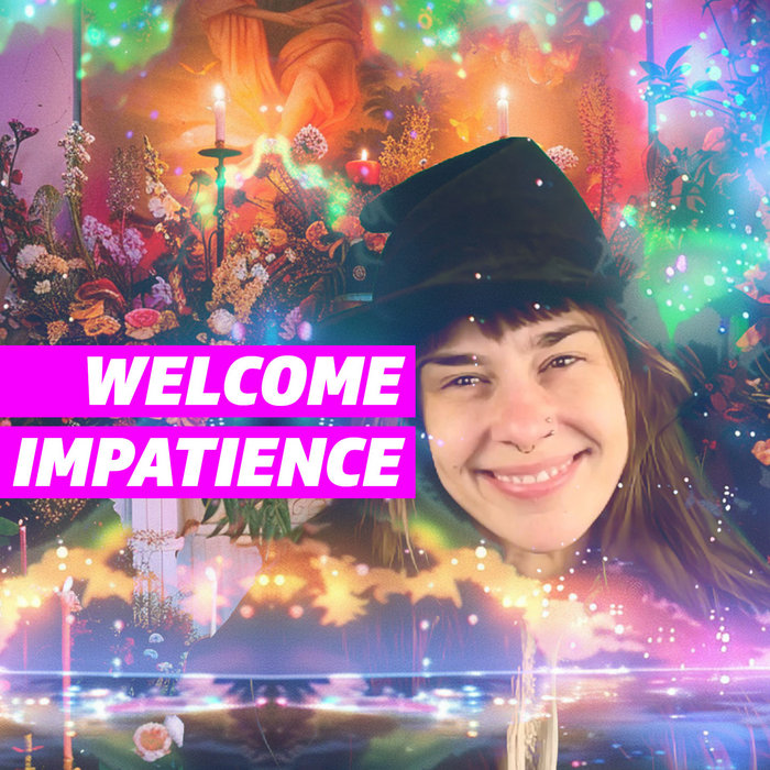 Welcome Impatience | Jessica Mullen