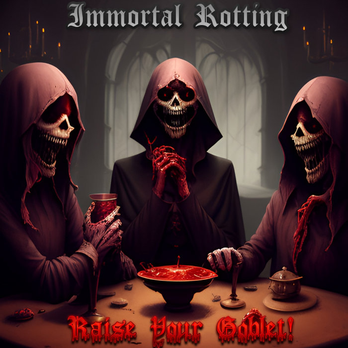 Raise Your Goblet! (Live in the Studio) (2024) | Immortal Rotting