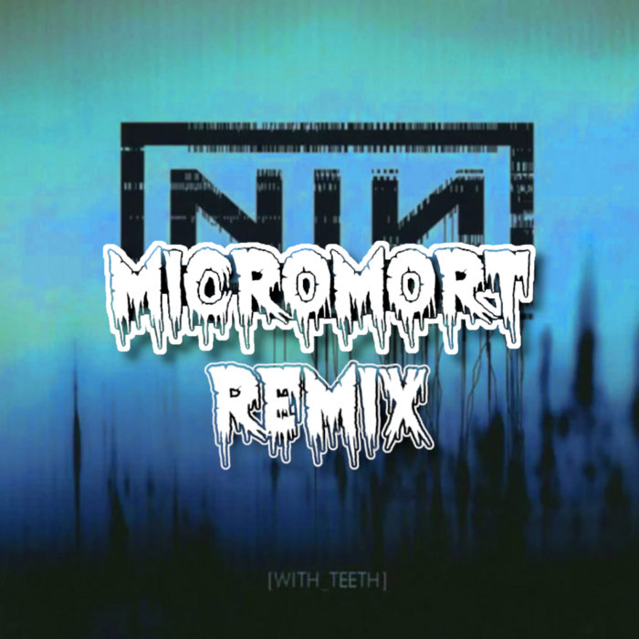 Nine Inch Nails – Every Day Is Exactly the Same (micromort Remix ...