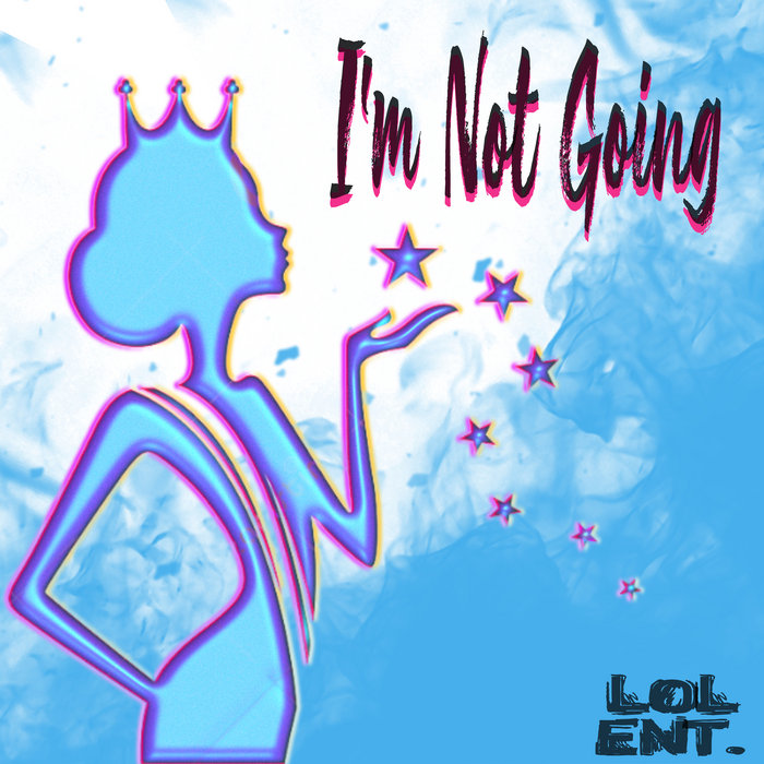 I'm Not Going (Inspired by Naomi Shure) | LOL ENT | DJ Lucky Santiago