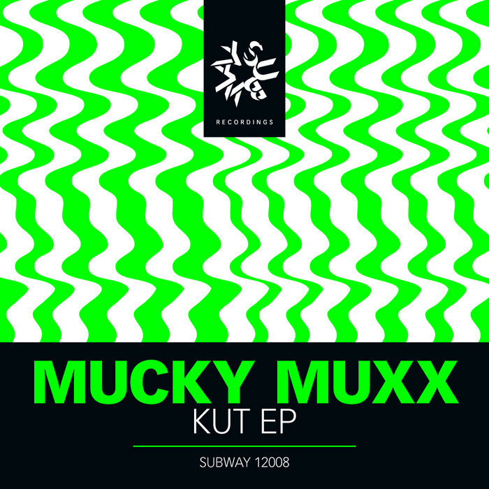 Kut EP | Mucky Muxx | Subway Music