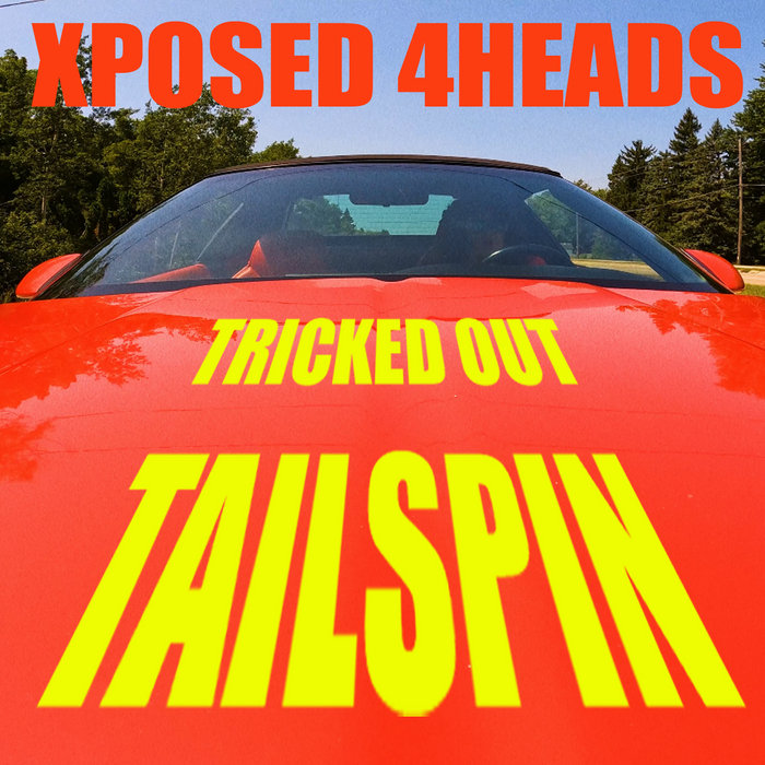 Tricked Out Tailspin | Xposed 4Heads