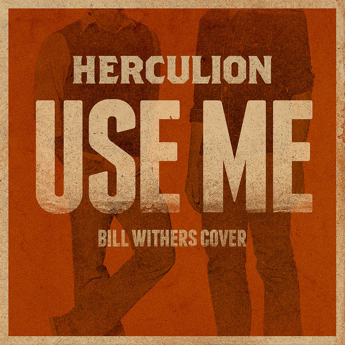 Use Me (Bill Withers Cover) | Herculion