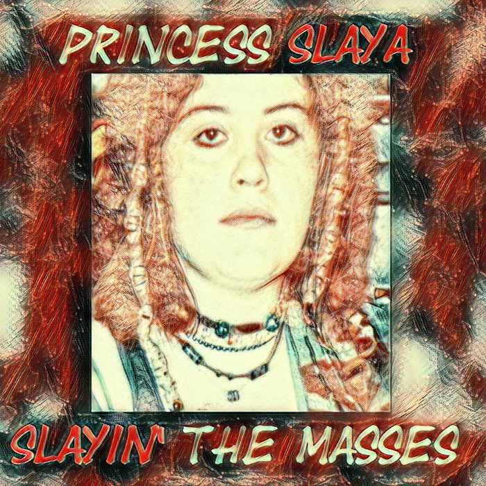 Slayin' The Masses | Princess SLAYA | Mr.UNSTABLE