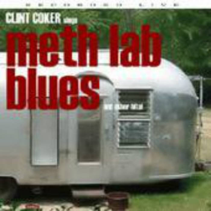 Clint Coker sings Meth Lab Blues and other hits | Clint Coker