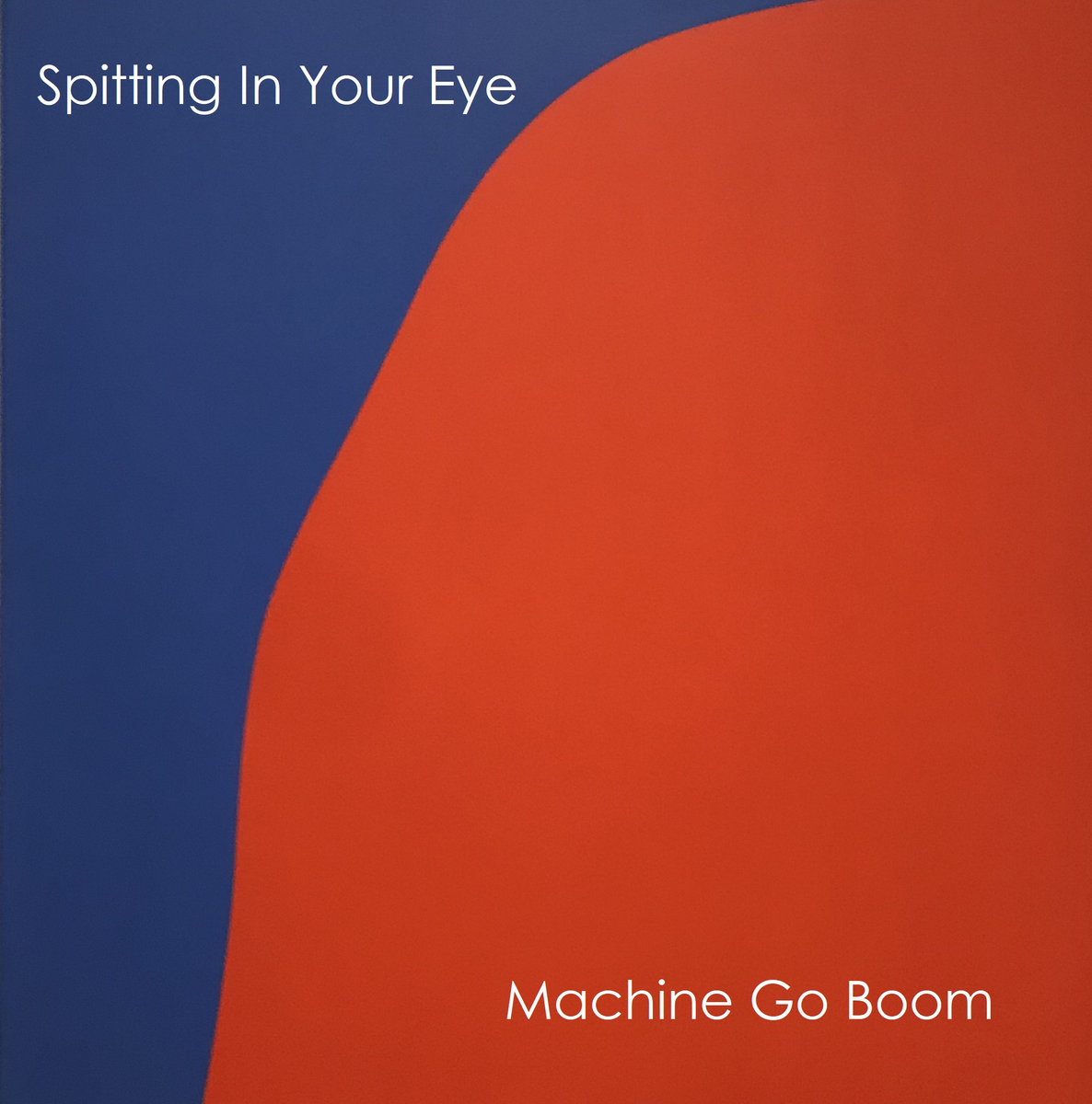 Spitting In Your Eye | Machine Go Boom | Just Because Records