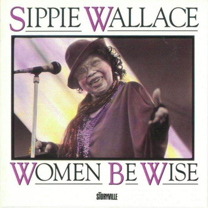Women Be Wise | Sippie Wallace | Storyville Records
