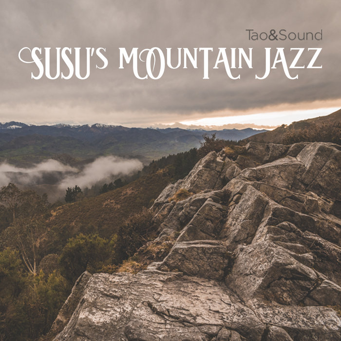 Susu's Mountain Jazz | Tao & Sound